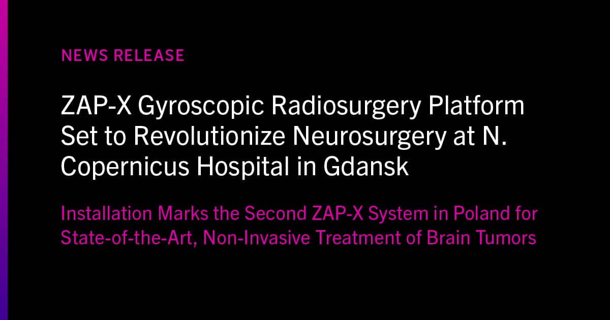 ZAP-X Platform to Debut at N. Copernicus Hospital